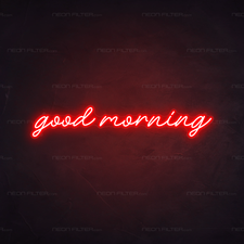 Good Morning Neon Sign | LED Neon Lights UK — Neon Filter