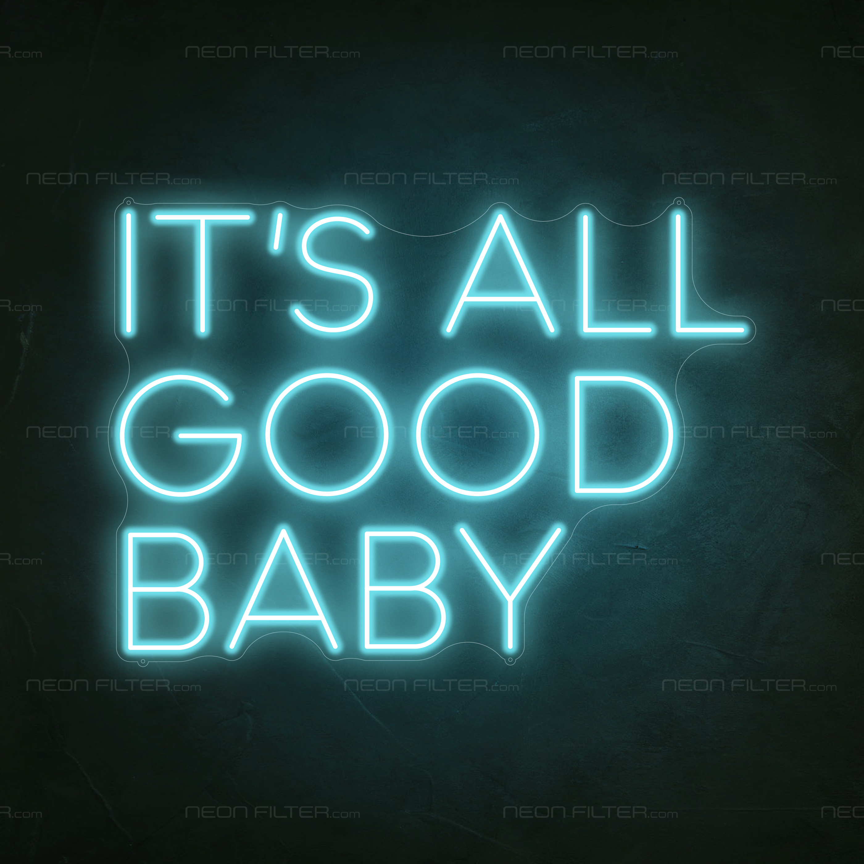 Its All Good Baby Neon Sign | Quote Neon Signs — Neon Filter