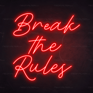 Break the Rules Neon Sign | LED Neon Lights UK — Neon Filter