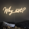 Why not? Neon Sign | LED Neon Lights UK