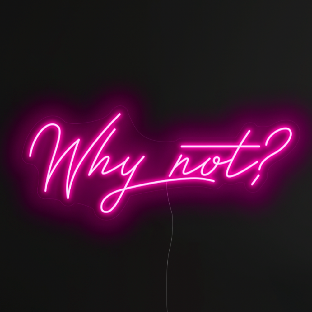 Why not? Neon Sign | LED Neon Lights UK – Neon Filter